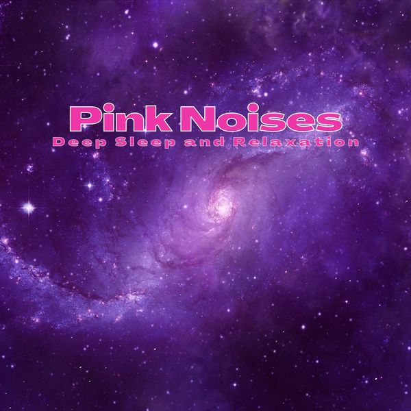 Pink Noises for Deep Sleep and Relaxation, Deep Sleep Pink Noises - Qobuz