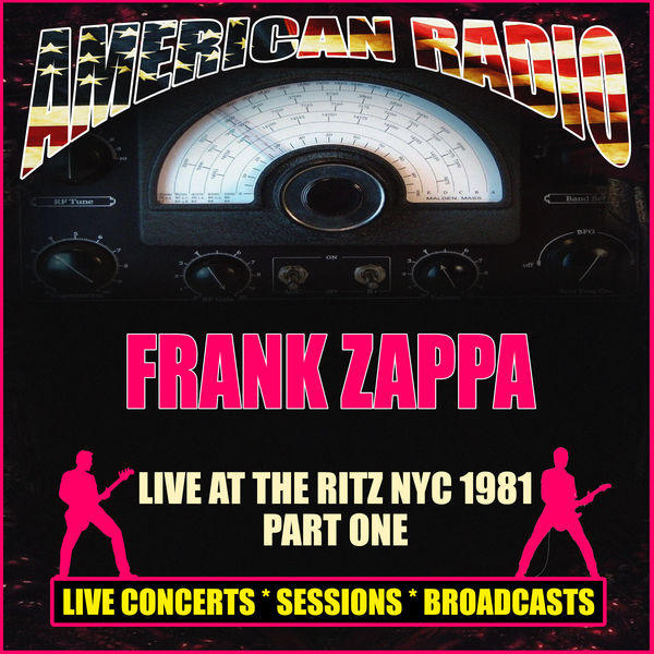 Live At The Ritz NYC, 1981 Part One (Live), Frank Zappa - Qobuz