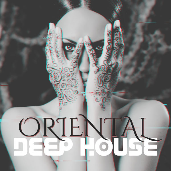 OrientalDeep House: Balearic House Mix, Arabic Chillout Tantra, Groove ...