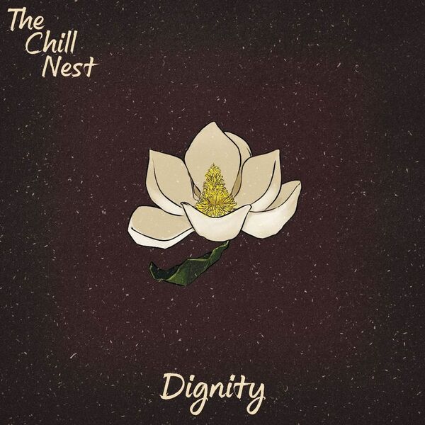 Dignity (From "Ender Magnolia"), The Chill Nest - Qobuz