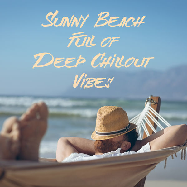 Sunny Beach Full of Deep Chillout Vibes - Chillout Lounge Vibes, Beach ...