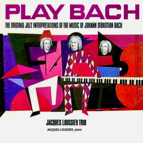 The Original Play Bach Trio (Remastered), Jacques Loussier - Qobuz