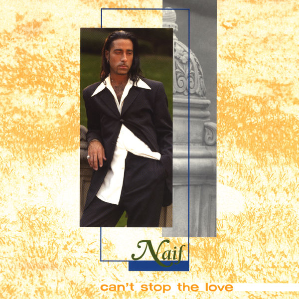 Can't Stop the Love, Naif - Qobuz