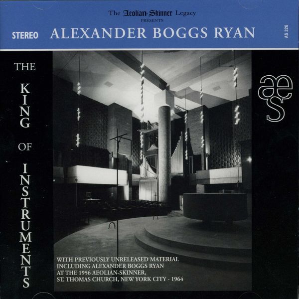 Aeolian-Skinner: The King of Instruments, As 326: Alexander Boggs Ryan ...