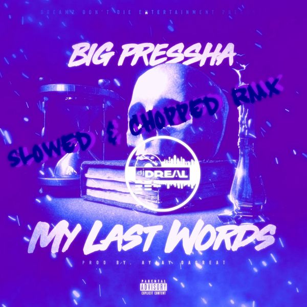 My Last Words (DJ D Real Slowed & Chopped Remix), Pressha Pee - Qobuz