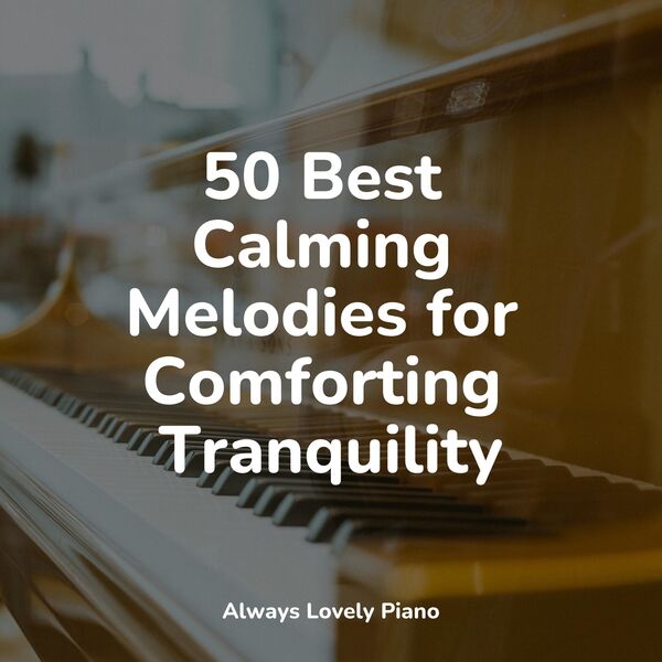 50 Best Calming Melodies for Comforting Tranquility, Piano para ...