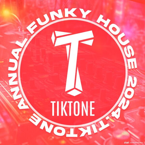 Tiktone Annual Funky House 2024, Various Artists - Qobuz