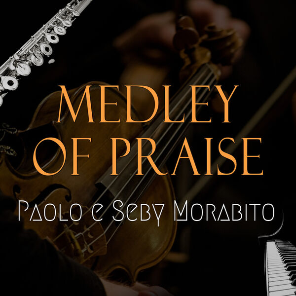 Medley of Praise (Instrumental), Paolo Morabito - Qobuz