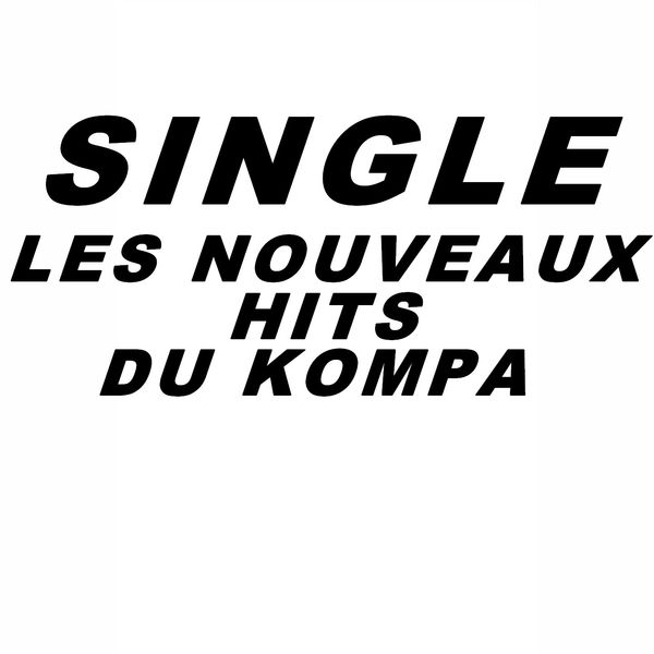 Single les nouveaux hits du kompa, Les Nouveaux Hits Du Kompa - Qobuz
