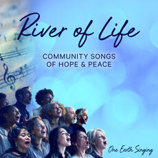 River of Life - Community Songs of Hope & Peace, One Earth Singing - Qobuz