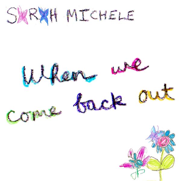 When We Come Back Out (feat. Christopher Bailey), Sarah Michele - Qobuz