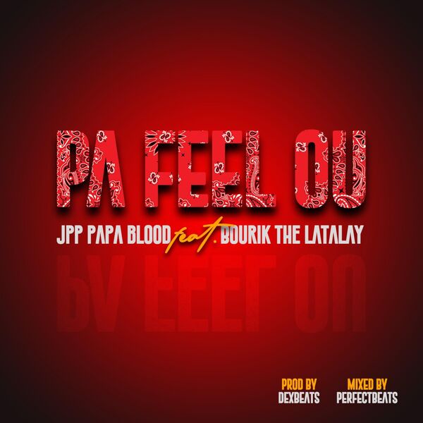 PA FEEL OU (feat. Bourik The Latalay), Jpp Papa Blood - Qobuz