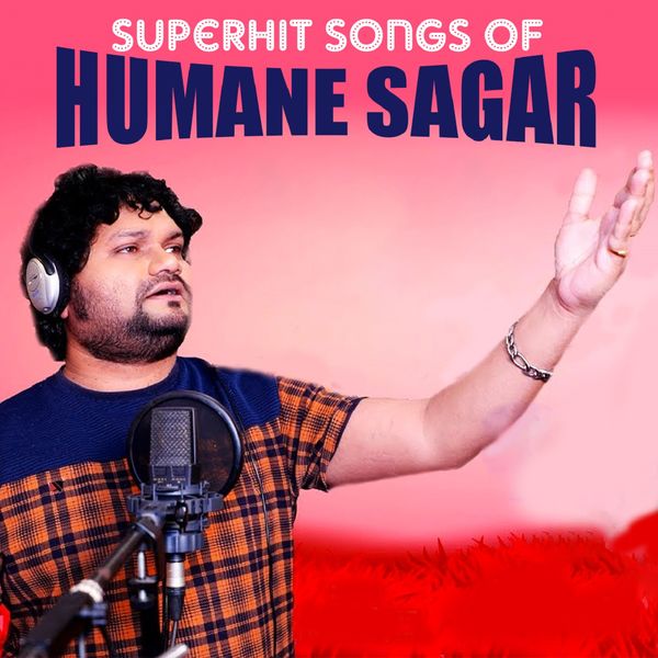 Superhit Songs of Humane Sagar, Humane Sagar - Qobuz