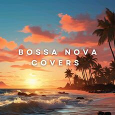 Bossa Nova Covers 2024: The Best Songs Played in Bossa Nova Version ...