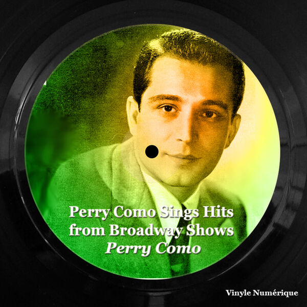 Perry Como Sings Hits from Broadway Shows, Perry Como - Qobuz
