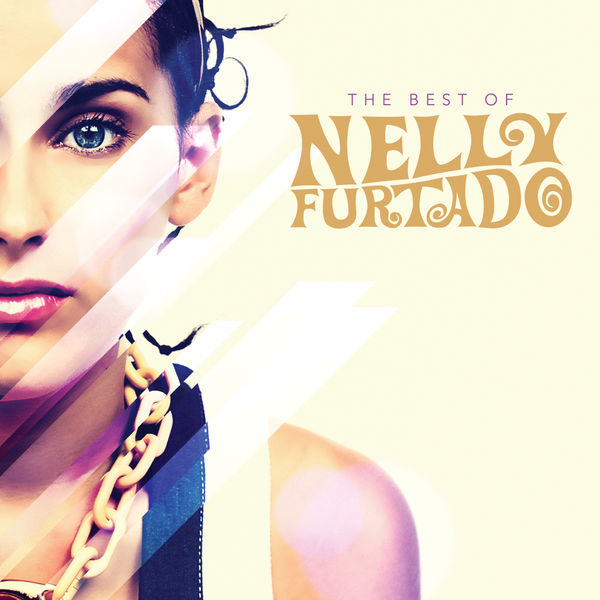 The Best of Nelly Furtado, Nelly Furtado - Qobuz