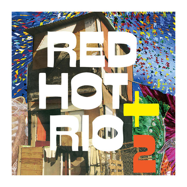 Red Hot + Rio 2 (10 Year Edition), Red Hot Org - Qobuz