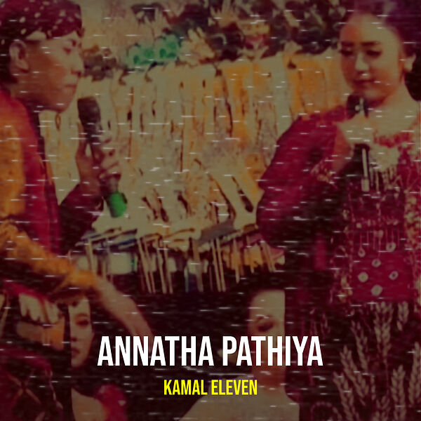 Annatha Pathiya, Kamal Eleven - Qobuz