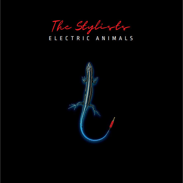 Electric Animals, The Stylists - Qobuz