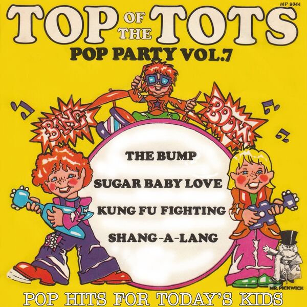 Top Of The Tots: Pop Party Vol. 7, Mr Pickwick - Qobuz