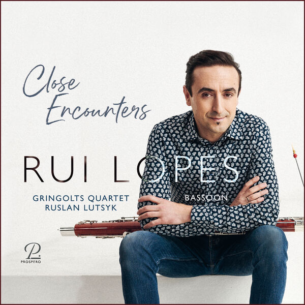 Close Encounters. Works for Bassoon and String Quartet, Rui Lopes - Qobuz