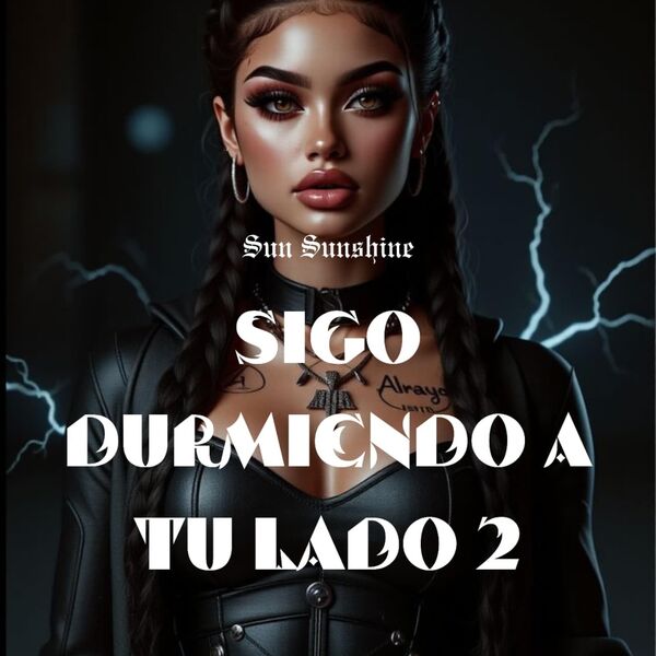 SIGO DURMIENDO A TU LADO 2, SUN SUNSHINE - Qobuz