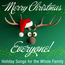 Merry Christmas Everyone: Holiday Songs for the Whole Family, Various ...