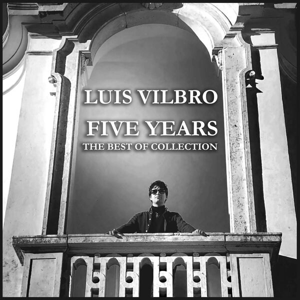 Five Years - The Best Of Collection, Luis Vilbro - Qobuz