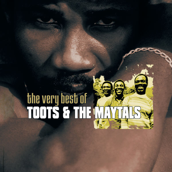 The Very Best Of Toots & The Maytals, Toots and The Maytals - Qobuz