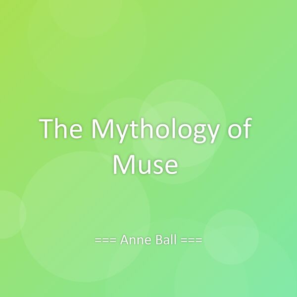 The Mythology of Muse, Anne Ball - Qobuz