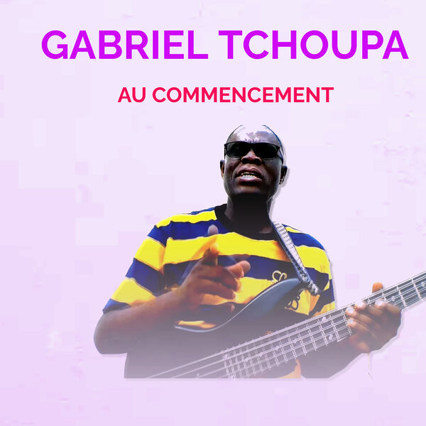 AU COMMENCEMENT, GABRIEL TCHOUPA ET MARTHE TANO - Qobuz