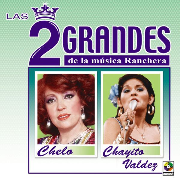 Las Dos Grandes De La Música Ranchera, Chelo - Qobuz