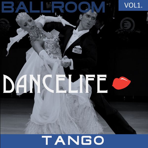 Dancelife Presents: Tango Vol. 1, Ballroom Orchestra and Singers - Qobuz