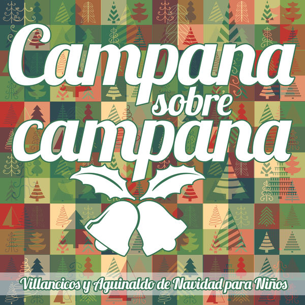 Campana Sobre Campana. Villancicos y Aguinaldo de Navidad para Niños ...