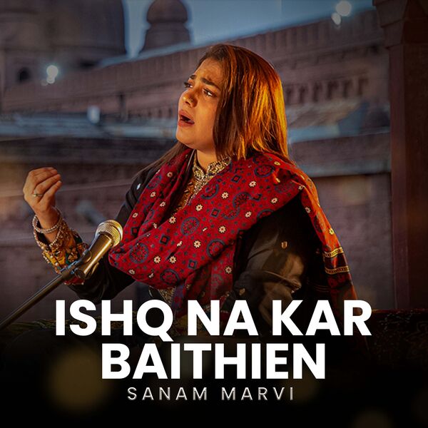 ISHQ NA KAR BAITHIEN, Sanam Marvi - Qobuz