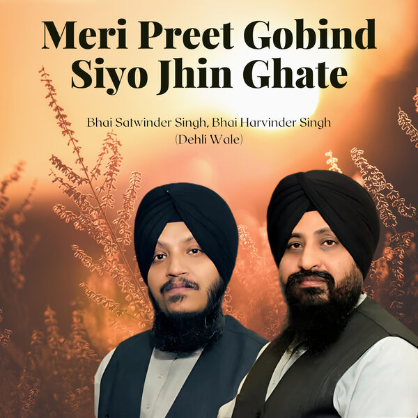 Meri Preet Gobind Siyo Jhin Ghate - Bhai Satwinder Singh Harvinder ...