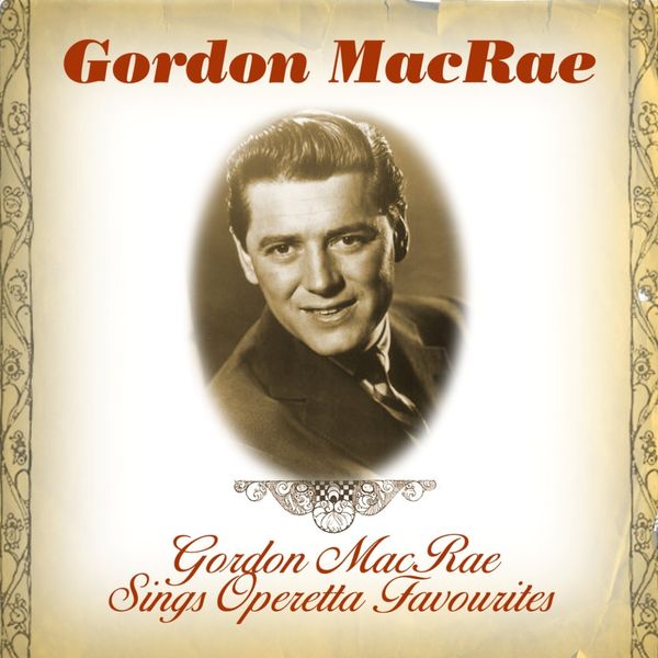 Album Gordon MacRae Sings Operetta Favourites de Gordon Macrae | Qobuz ...