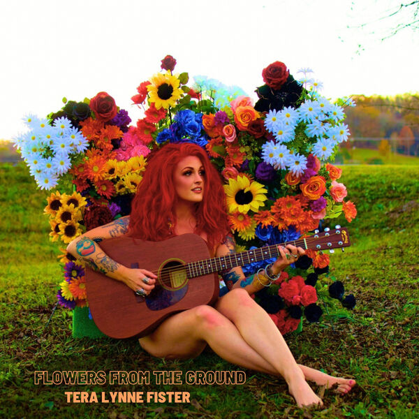 Flowers From The Ground, Tera Lynne Fister - Qobuz