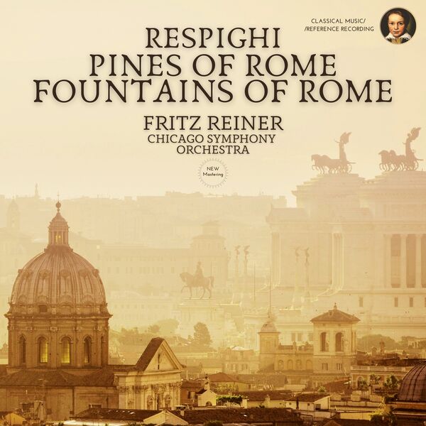 Respighi: Pines of Rome, Fountains of Rome by Fritz Reiner (2023 Remastered, Chicago 1960 ...