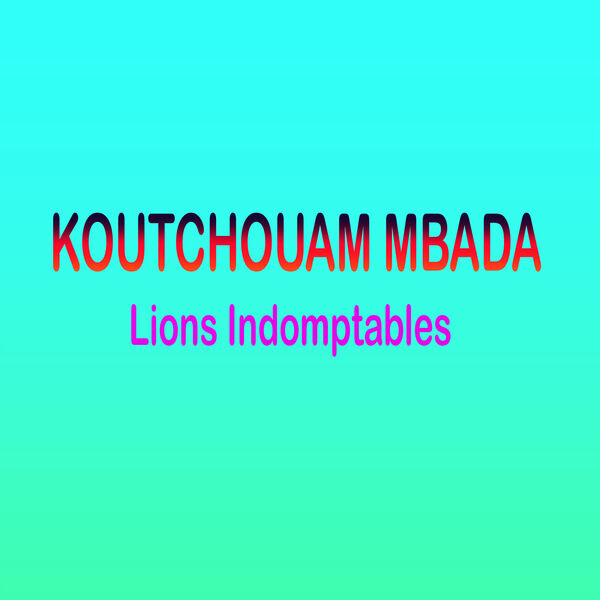 Lions Indomptables, Kouchouam Mbada - Qobuz