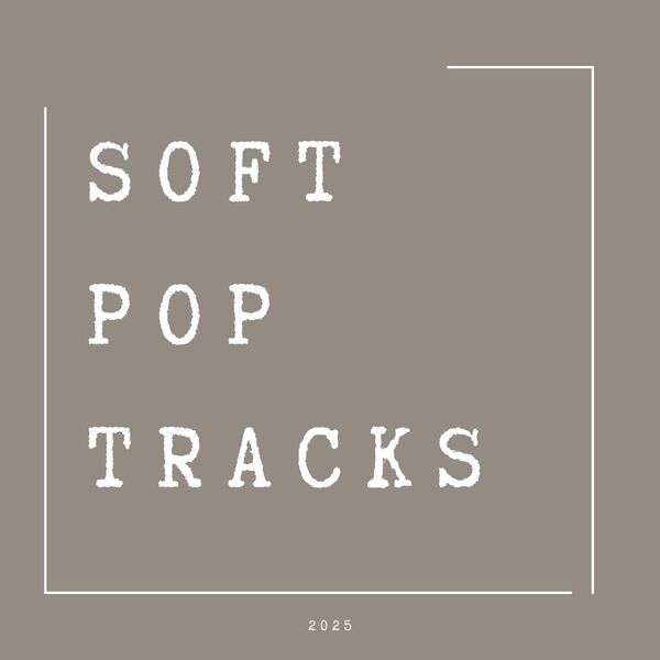 Soft Pop Tracks - 2025, Various Artists - Qobuz