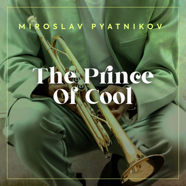 The Prince Of Cool, Miroslav Pyatnikov - Qobuz