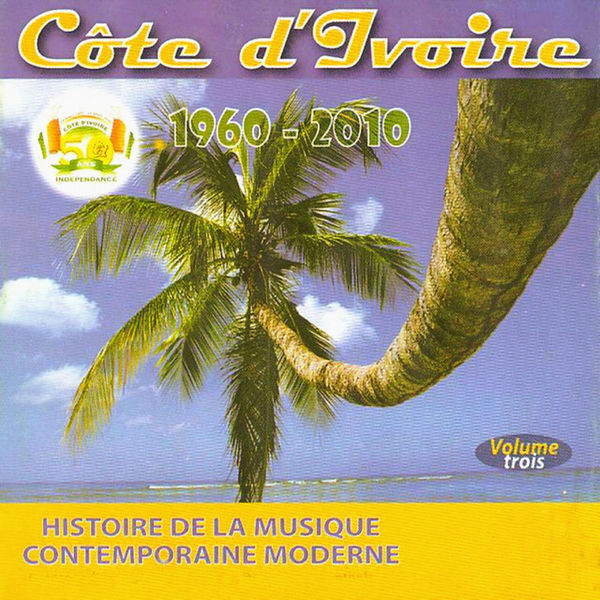 Côte d'Ivoire 1960-2010, Vol. 3 (Histoire de la musique contemporaine ...