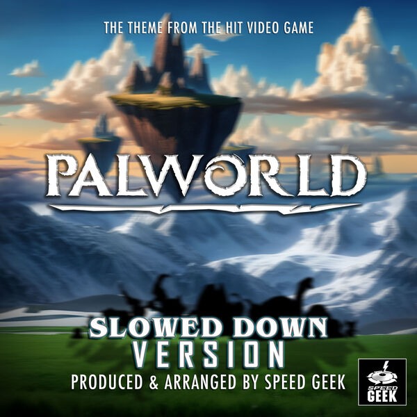 Palworld Main Theme (From "Palworld") (Slowed Down Version), Speed Geek ...