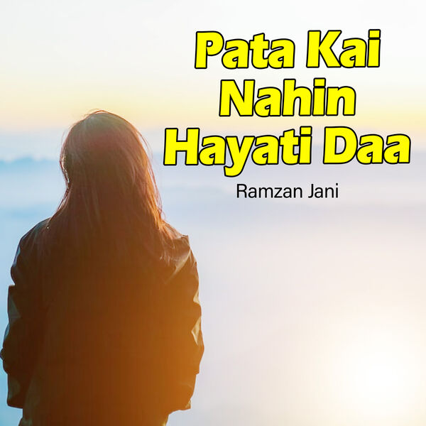 Pata Kai Nahin Hayati Daa, Ramzan Jani - Qobuz
