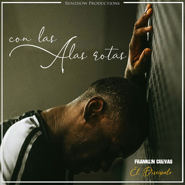 Con las alas rotas, FRANKLIN CUEVAS EL DISCIPULO - Qobuz