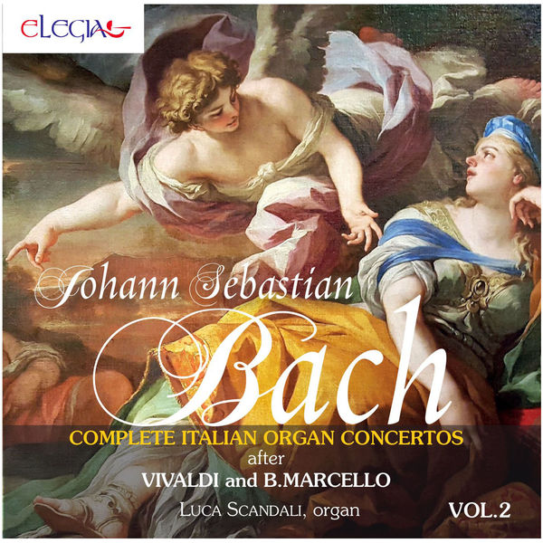 Johann Sebastian Bach: Complete Italian Organ Concertos after Vivaldi ...