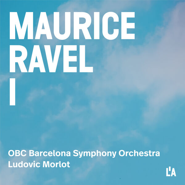Ravel: Complete Orchestral Works, Vol. 1, Ludovic Morlot - Qobuz