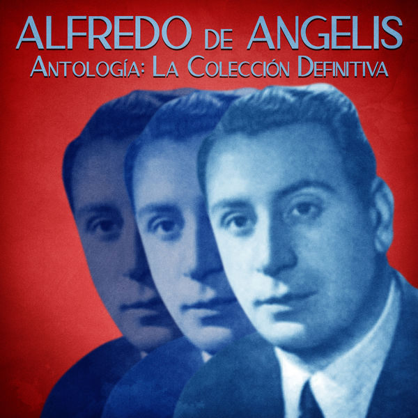 Antología: La Colección Definitiva (Remastered), Alfredo De Angelis - Qobuz