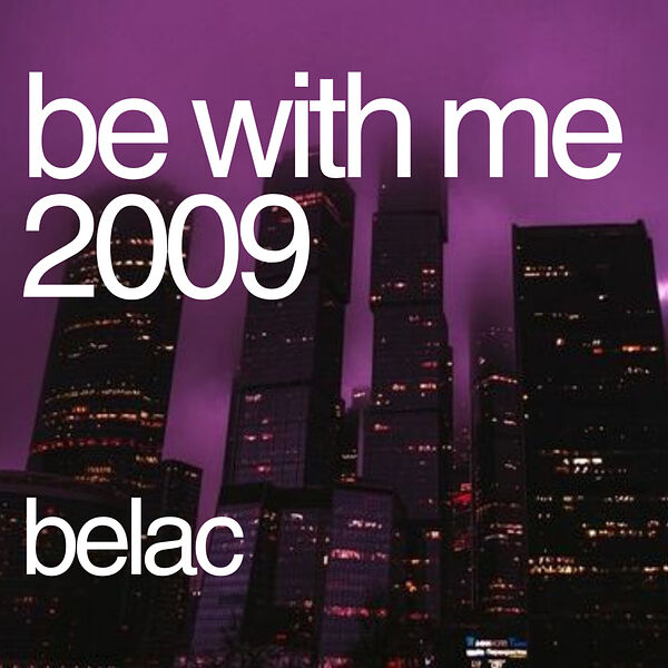 Be with Me 2009, Belac - Qobuz